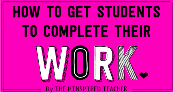 50+ Quick Ways to Get a Student to Complete Their Work | The Pinspired ...